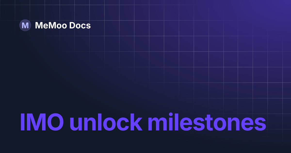 IMO unlock milestones | MeMoo Docs